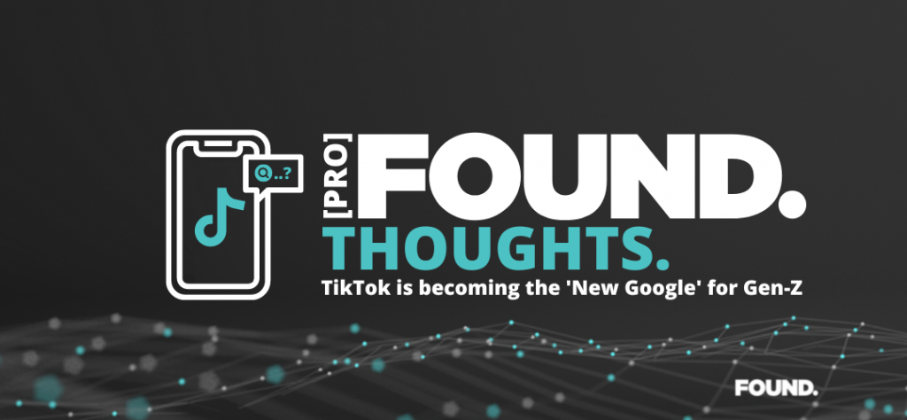 TikTok is becoming the 'New Google' for Gen-Z - FOUND