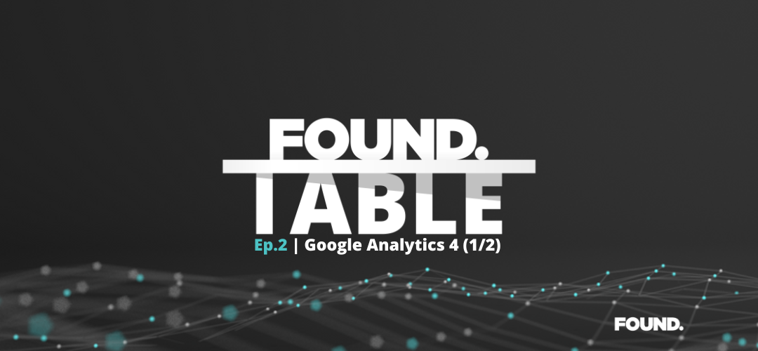 What is GA4? | Found Table Ep.1 | Found